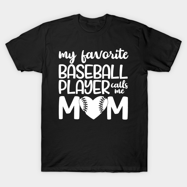 My Favorite Baseball Player Calls Me Mom Favorite Baseball Player